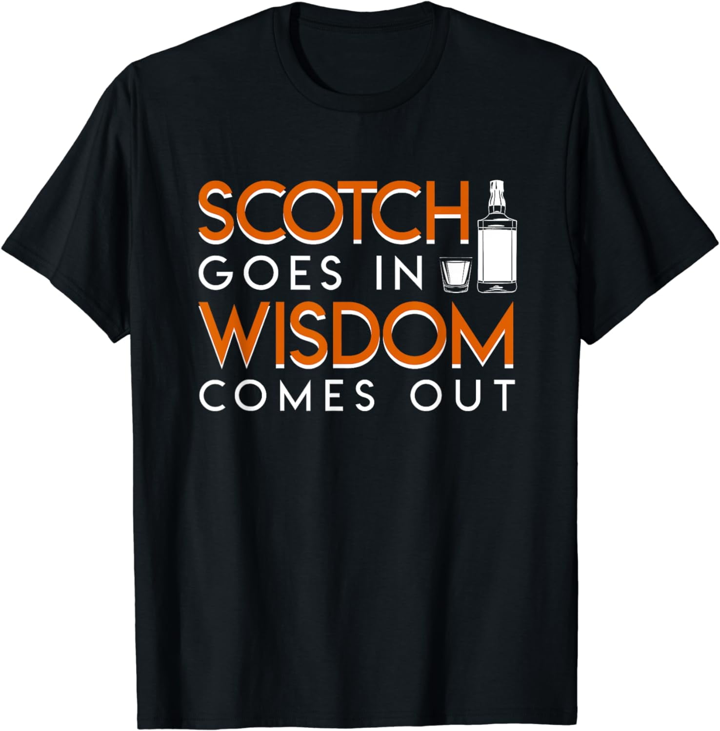 Scotch Goes In Wisdom Comes Out Scotch Drinker Gifts Shirt Graphic ...