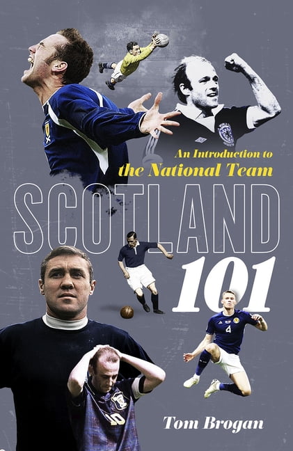 Scotland 101 : An Introduction to the National Team (Hardcover ...