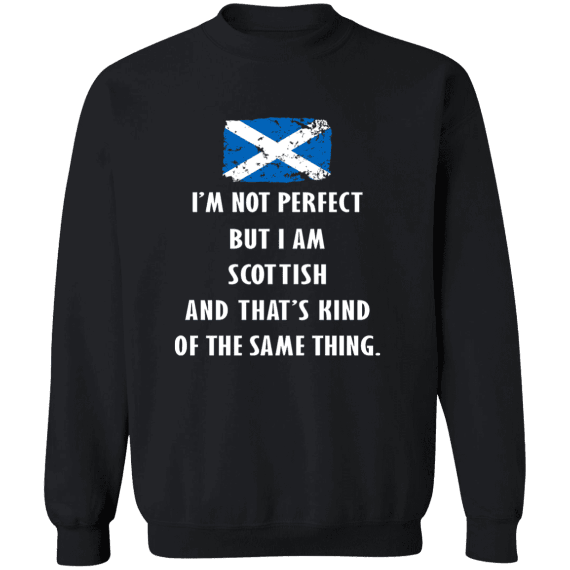 Scotland Im Not Perfect But I Am Scottish Root Scottish Flag Men Women ...