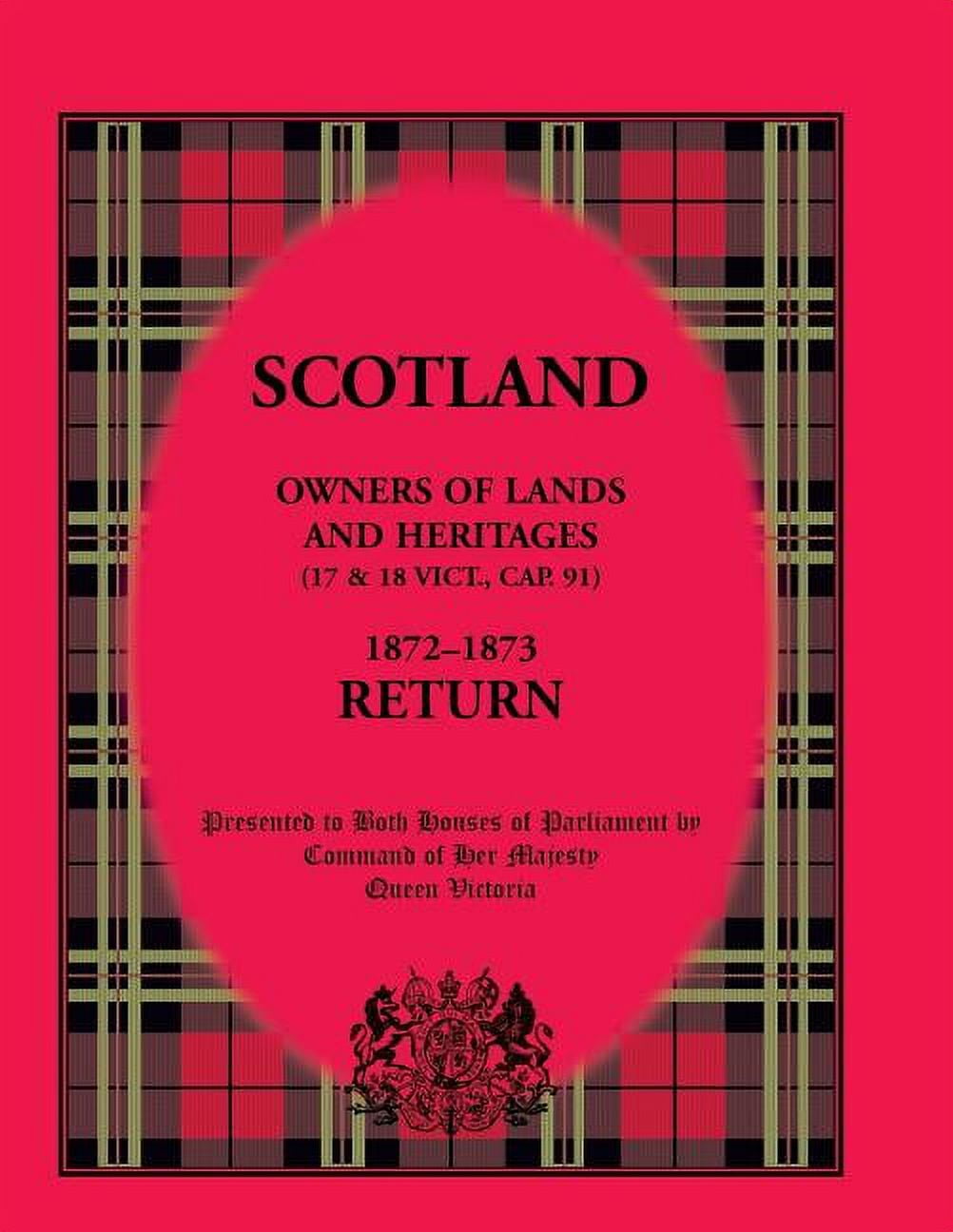 Scotland Owners of Lands and Heritages (17 & 18 Vict., Cap. 91) 1872 ...