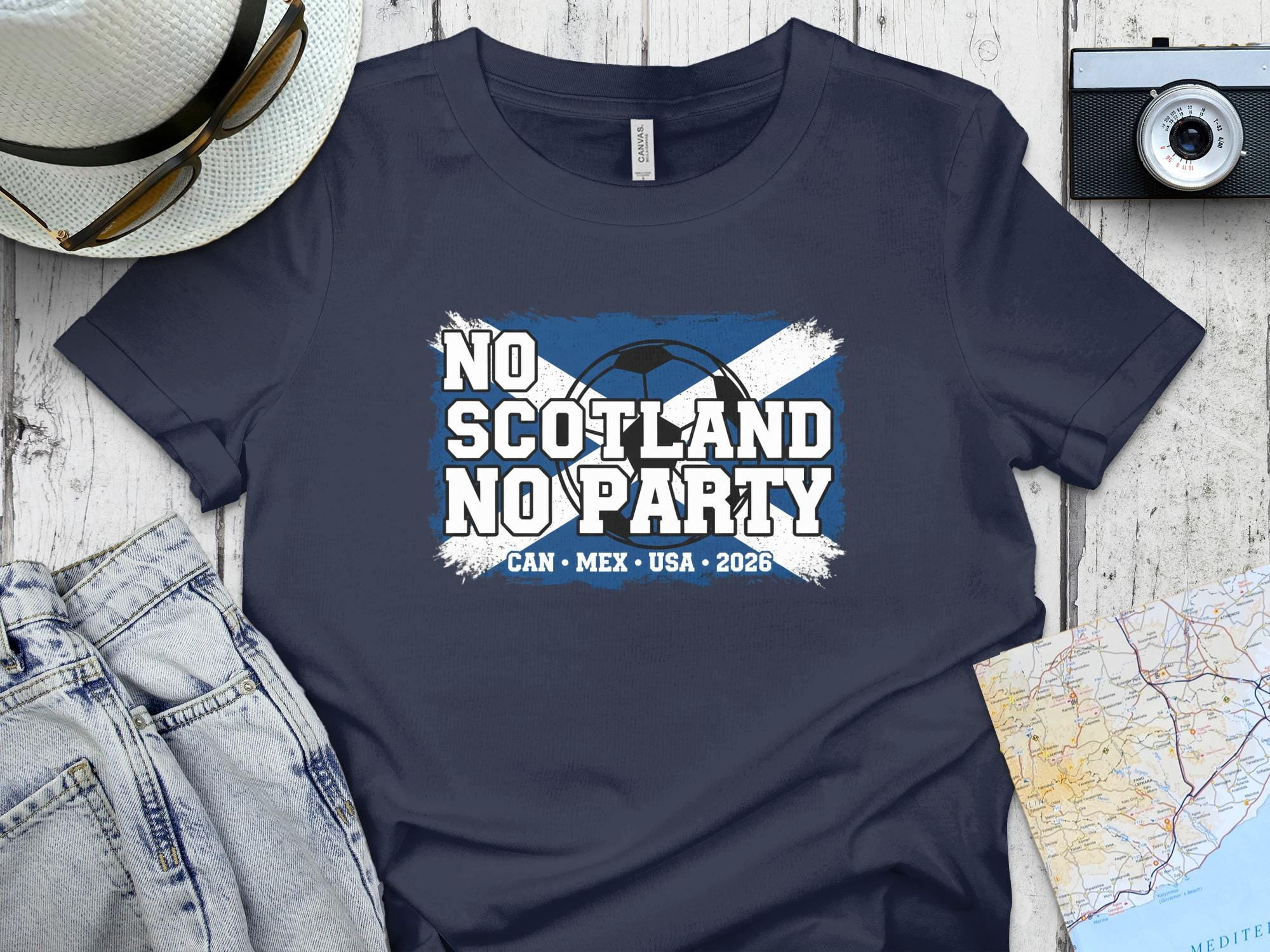 Scotland Soccer 2026 T Shirt, No Scotland No Party, Canada Mexico USA ...