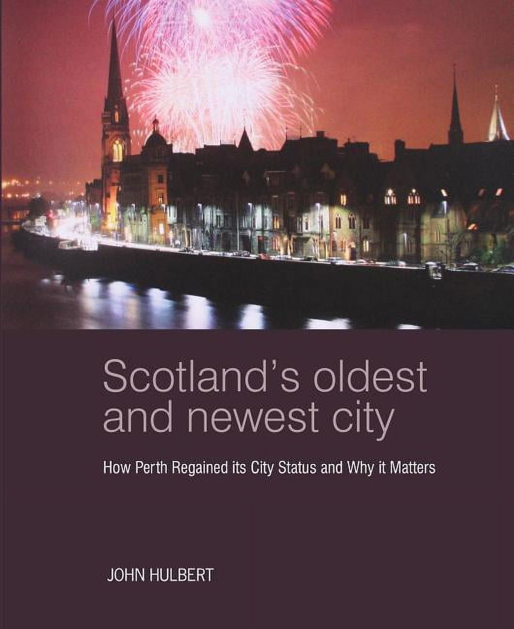 Scotland?s Oldest and Newest City : How Perth Regained Its City Status ...