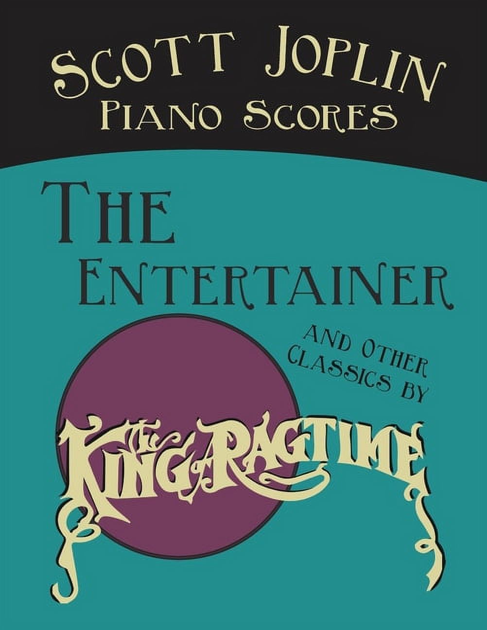 Scott Joplin Piano Scores - The Entertainer and Other Classics by the ...
