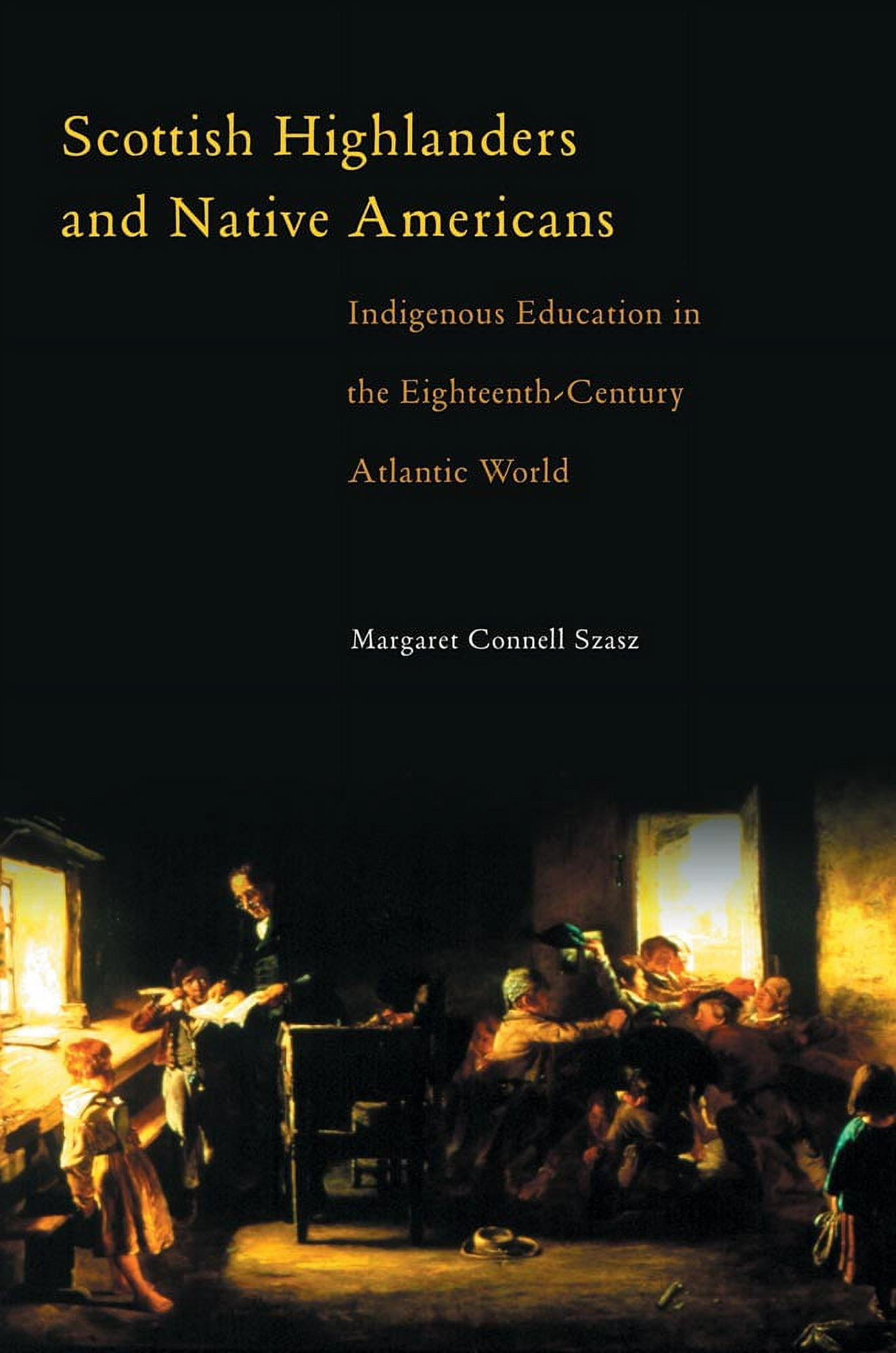 Scottish Highlanders and Native Americans : Indigenous Education in the ...