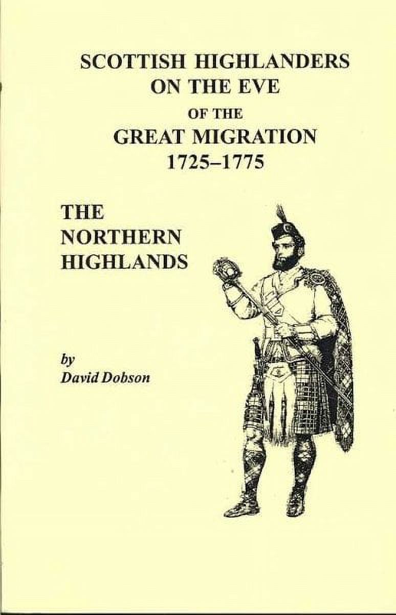 Scottish Highlanders on the Eve of the Great Migration, 1725-1775 : The ...