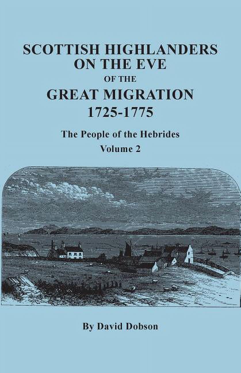 Scottish Highlanders on the Eve of the Great Migration, 1725-1775: The People of the Hebrides ...
