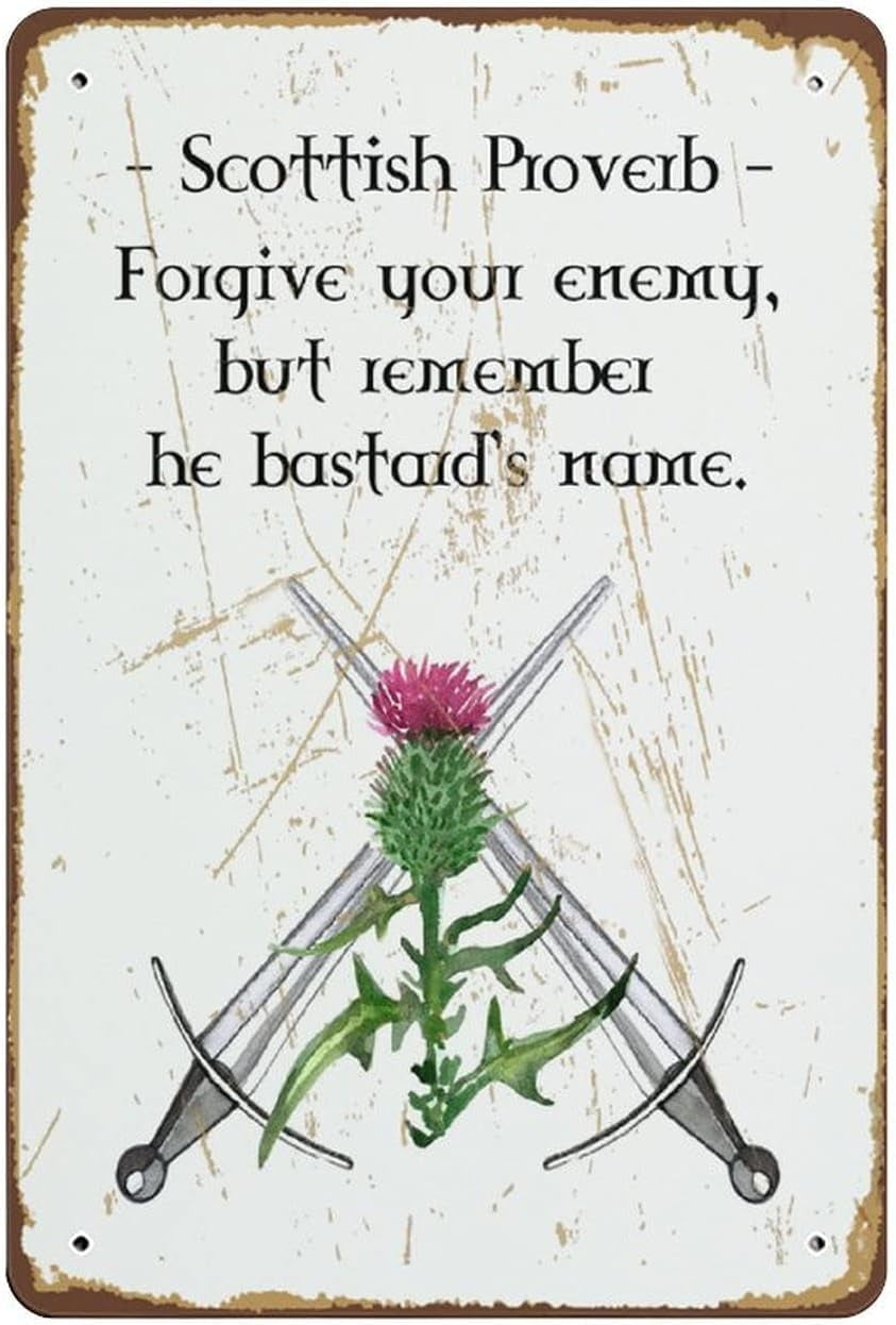 Scottish Proverb Forgive Your Enemy But Remember The Bastard's Name ...