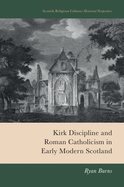Scottish Religious Cultures: Historical Kirk Discipline and Roman ...