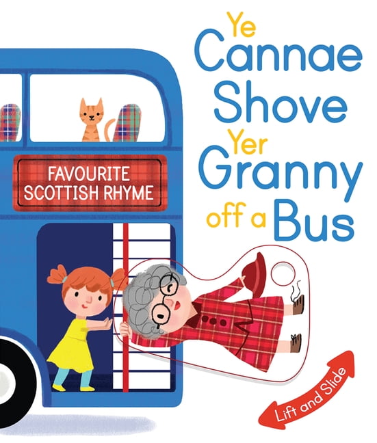 Scottish Rhymes Ye Cannae Shove Yer Granny Off a Bus: A Favourite ...