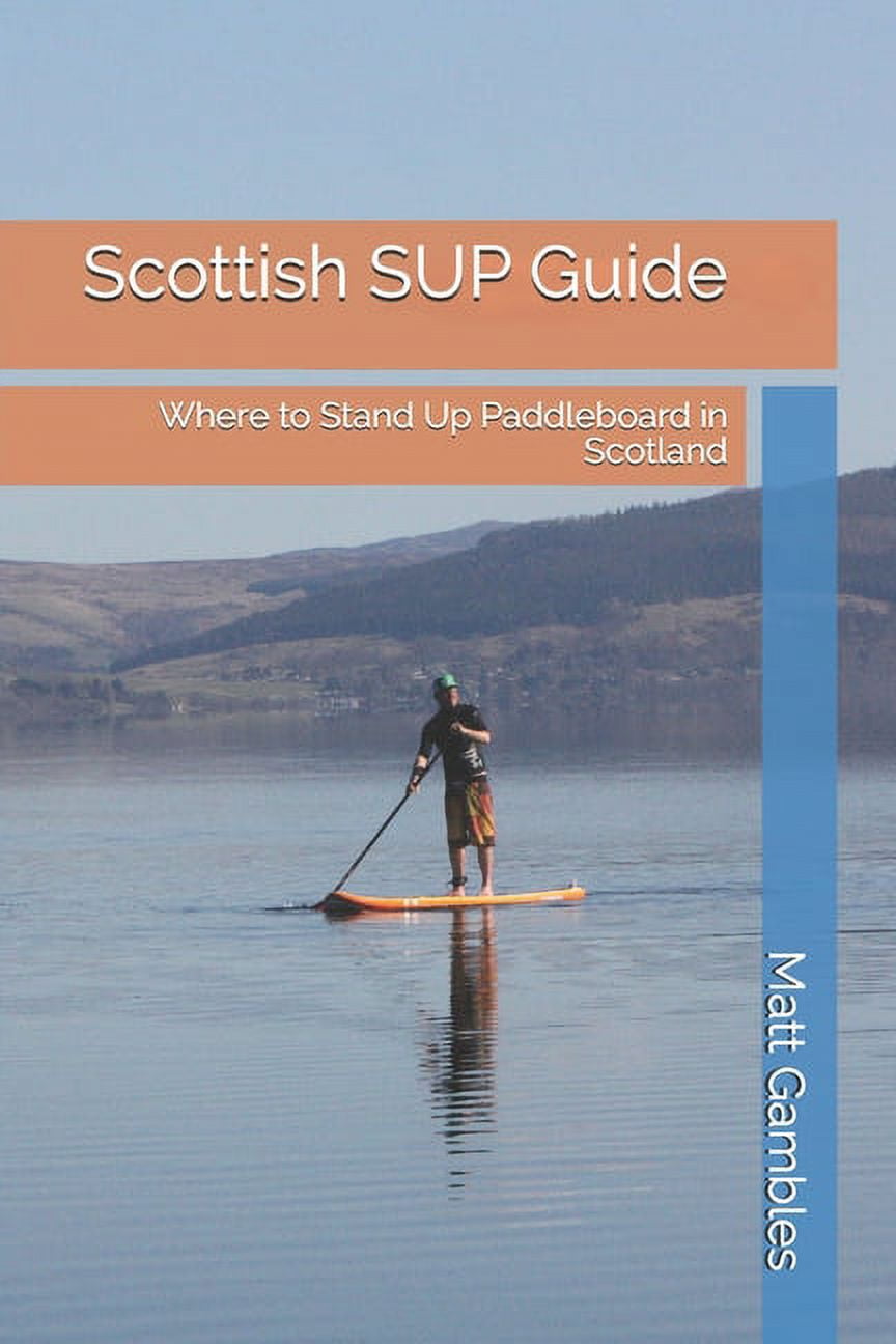 Scottish SUP Guide: Where to Stand Up Paddleboard in Scotland - Walmart.com