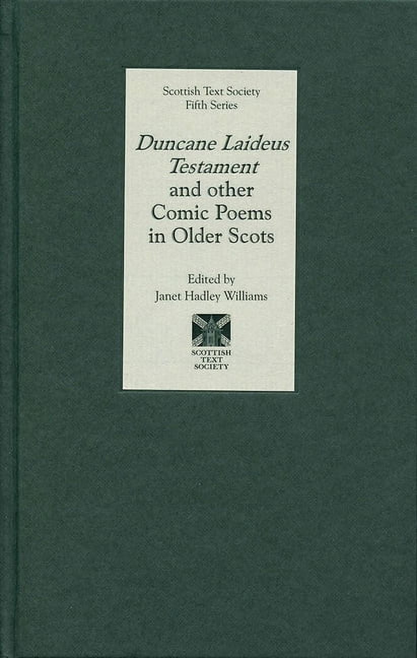 Scottish Text Society Fifth: Duncane Laideus Testament and Other Comic ...