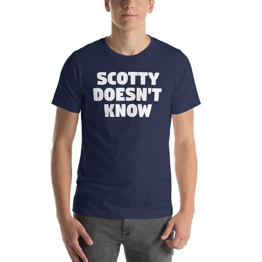 Scotty Doesn't Know - Unisex T-Shirt - Walmart.com