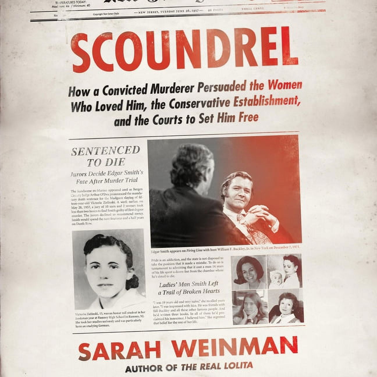 Scoundrel: How A Convicted Murderer Persuaded The Women Who Loved Him ...
