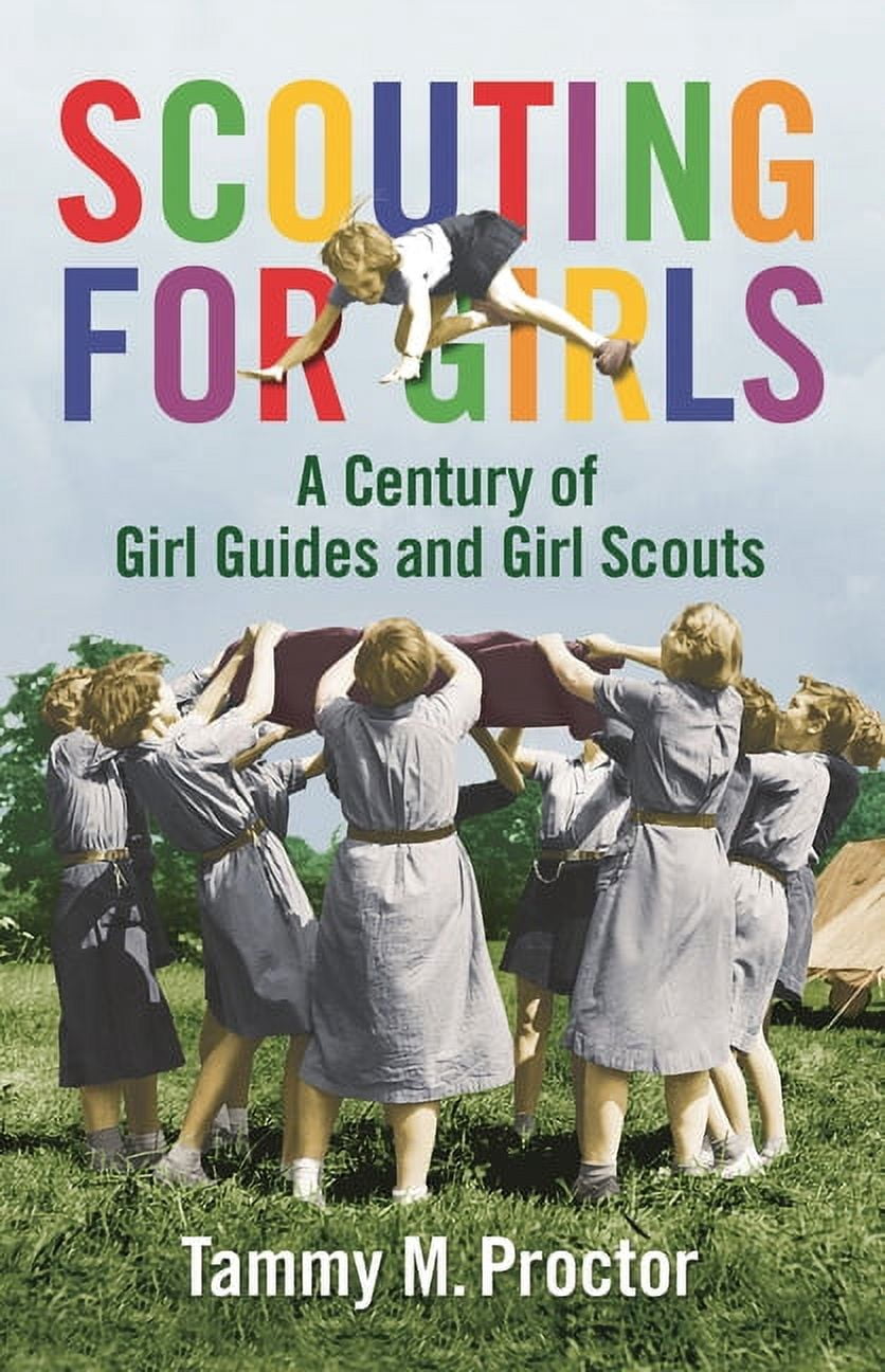 Scouting for Girls: A Century of Girl Guides and Girl Scouts ...