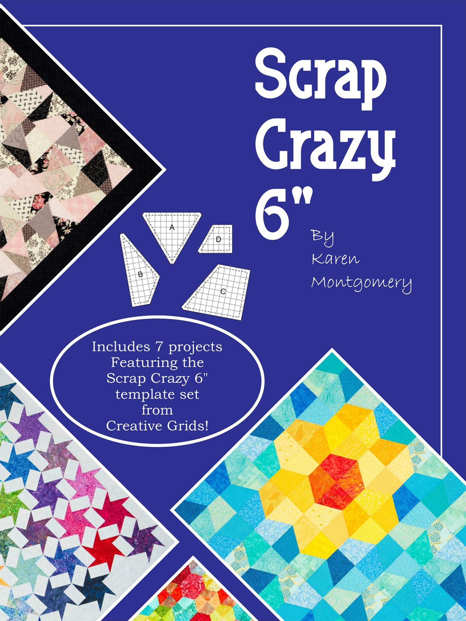 Scrap Crazy 6-Inch Quilt Pattern Book by Karen Montgomery of The Quilt ...