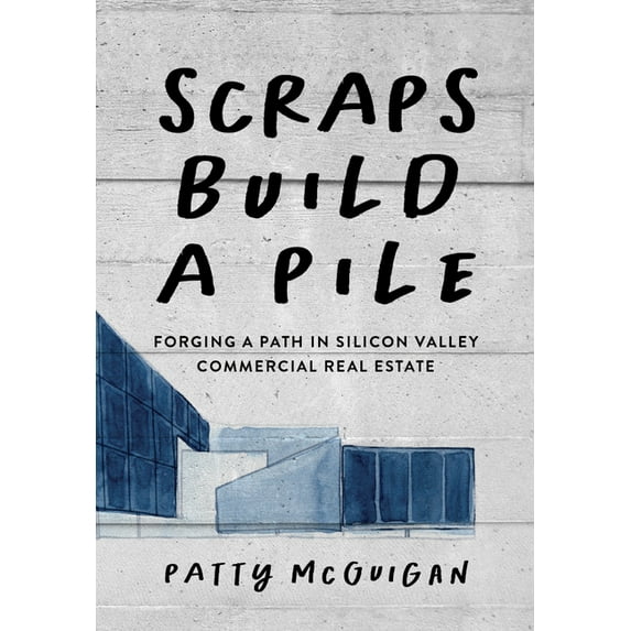 Scraps Build a Pile: Forging a Path in Silicon Valley Commercial Real ...