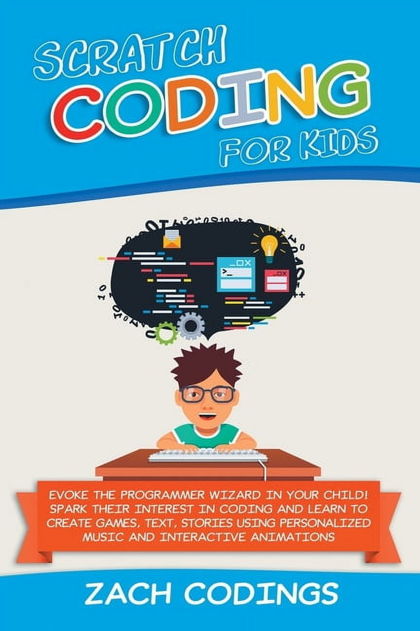 Scratch Coding for Kids : Evoke the Programmer Wizard in Your Child ...