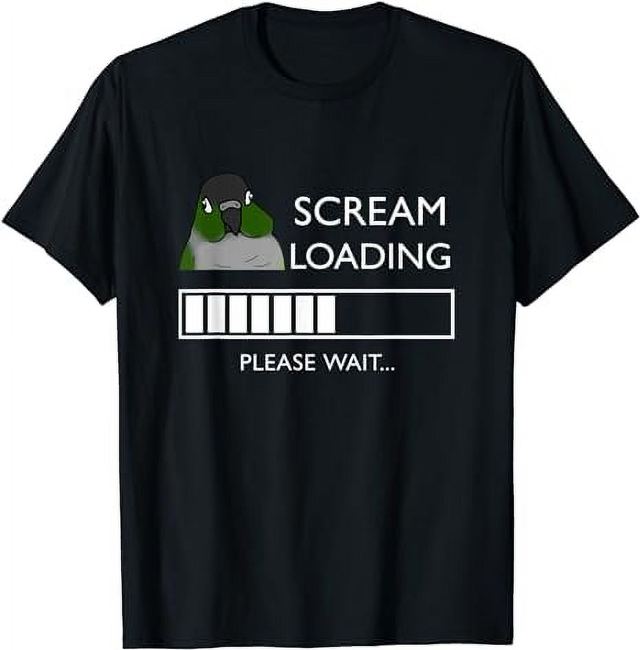 Scream Loading Conure Please Wait Funny Parrot Quote T-Shirt - Walmart.com