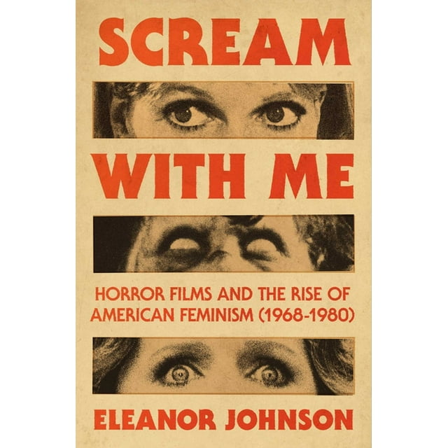 Scream with Me: Horror Films and the Rise of American Feminism (1968 ...
