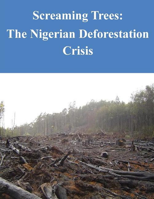 Screaming Trees - The Nigerian Deforestation Crisis - Walmart.com
