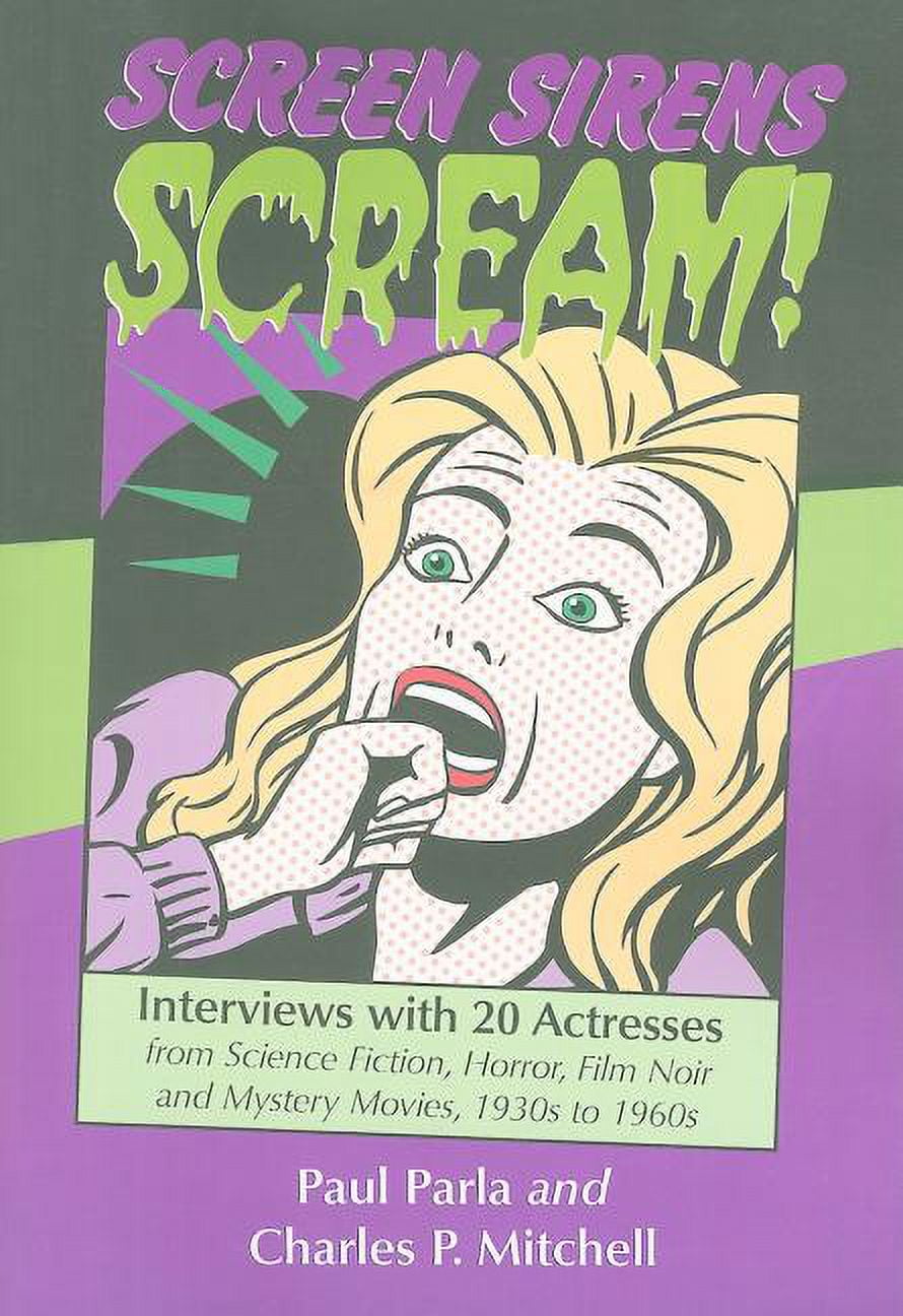 Screen Sirens Scream!: Interviews with 20 Actresses from Science ...