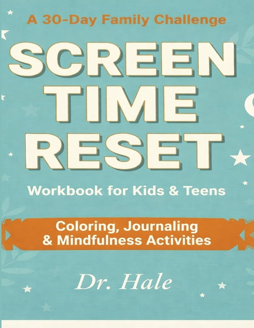 Screen-Time Reset: A 30-Day Family Challenge Workbook for Kids & Teens ...