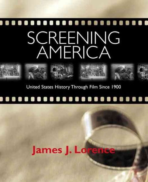 Screening America: United States History through Film since 1900 ...