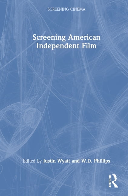 Screening Cinema Screening American Independent Film, (Hardcover ...