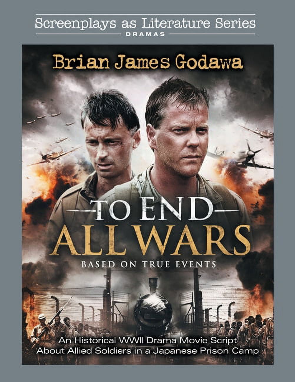 Screenplays as Literature: To End All Wars : An Historical WWII Drama ...