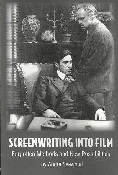 Screenwriting into Film : Forgotten Methods and New Possibilities ...