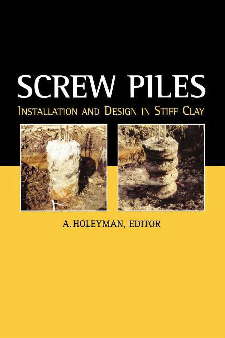 Screw Piles - Installation and Design in Stiff Clay, (Hardcover ...