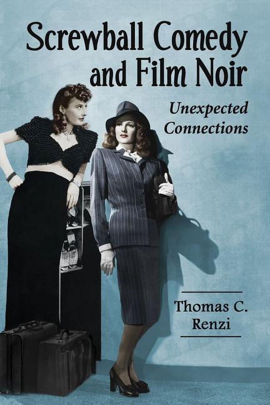Screwball Comedy and Film Noir: Unexpected Connections, (Paperback ...
