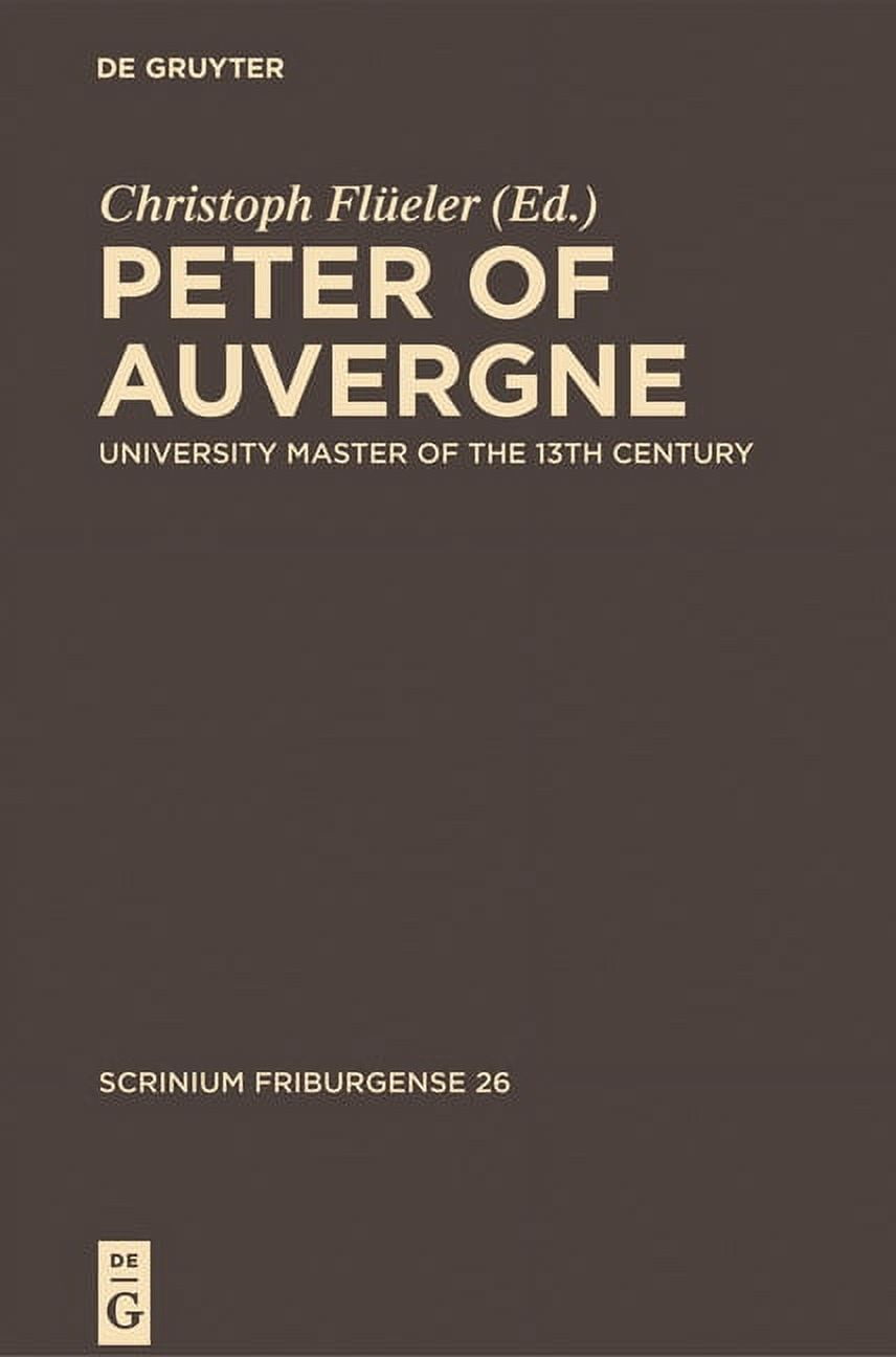 Scrinium Friburgense Peter of Auvergne: University Master of the 13th ...