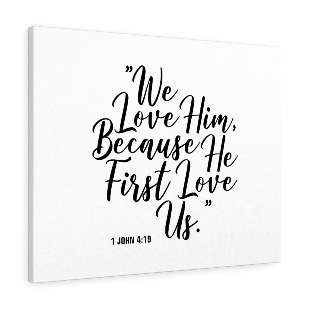 Scripture Walls 1 John 4:15 We Love Him Bible Verse Canvas Christian Wall Art Ready to Hang ...