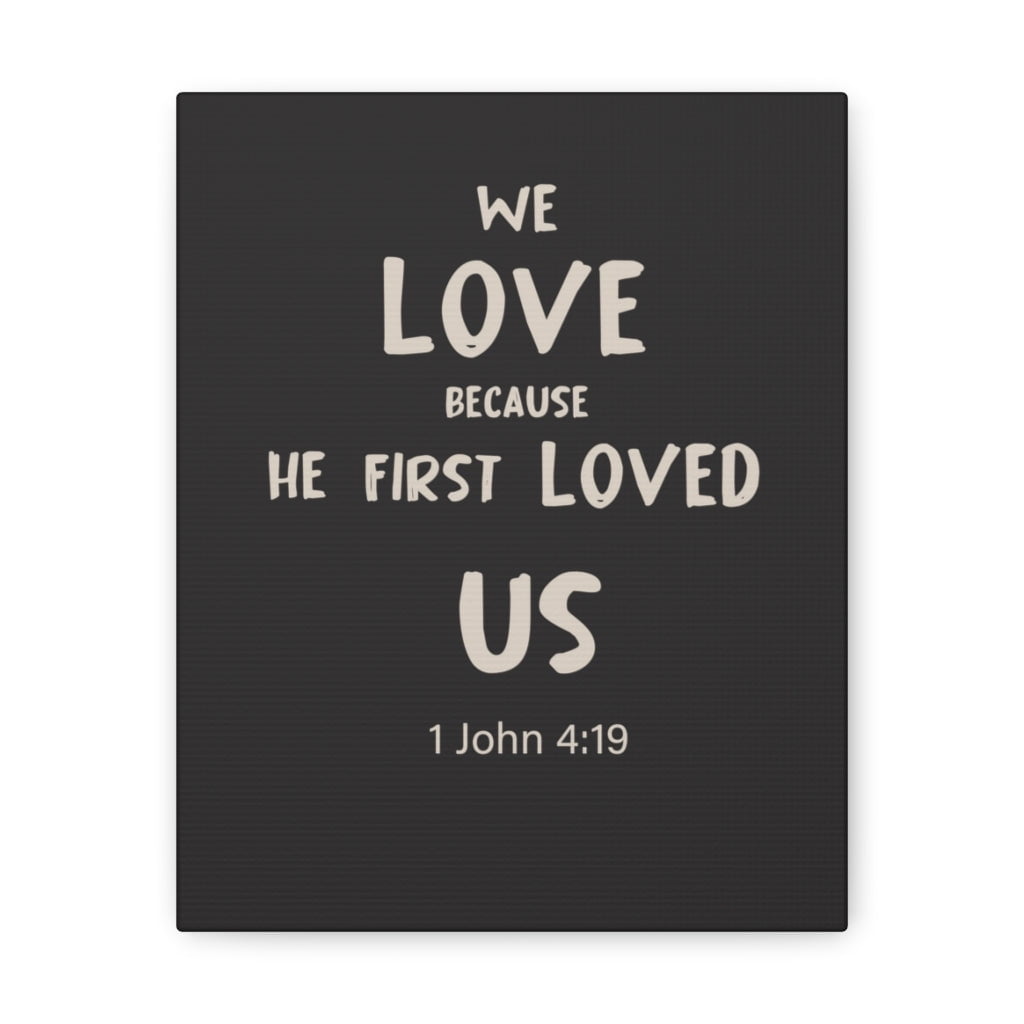 Scripture Walls 1 John 4:19 He First Loved Us Dark Bible Verse Canvas ...