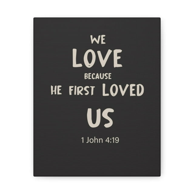 Scripture Walls 1 John 4:19 He First Loved Us Dark Bible Verse Canvas ...