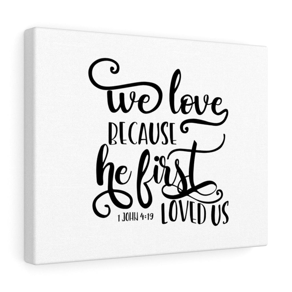 Scripture Walls 1 John 4:19 He First Loved Us White Bible Verse Canvas ...