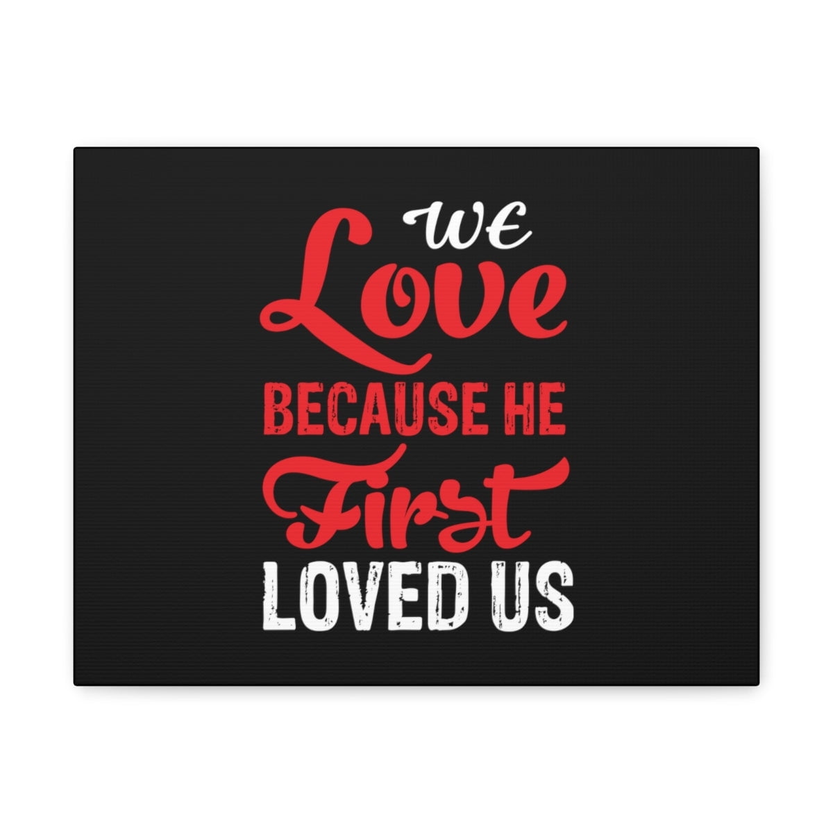 Scripture Walls 1 John 4:19 We Love Red Bible Verse Canvas Christian ...