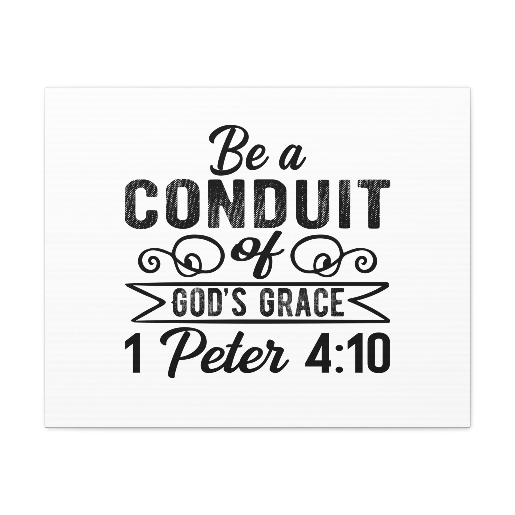 Scripture Walls 1 Peter 4:10 Be a Conduit Bible Verse Canvas Christian ...