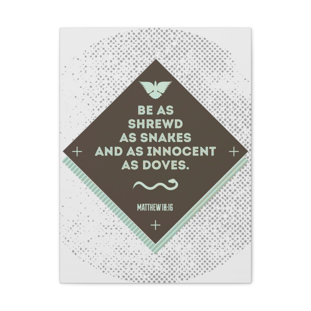 Scripture Walls Be As Shrewd As Snakes Matthew 18:16 Bible Verse Canvas ...