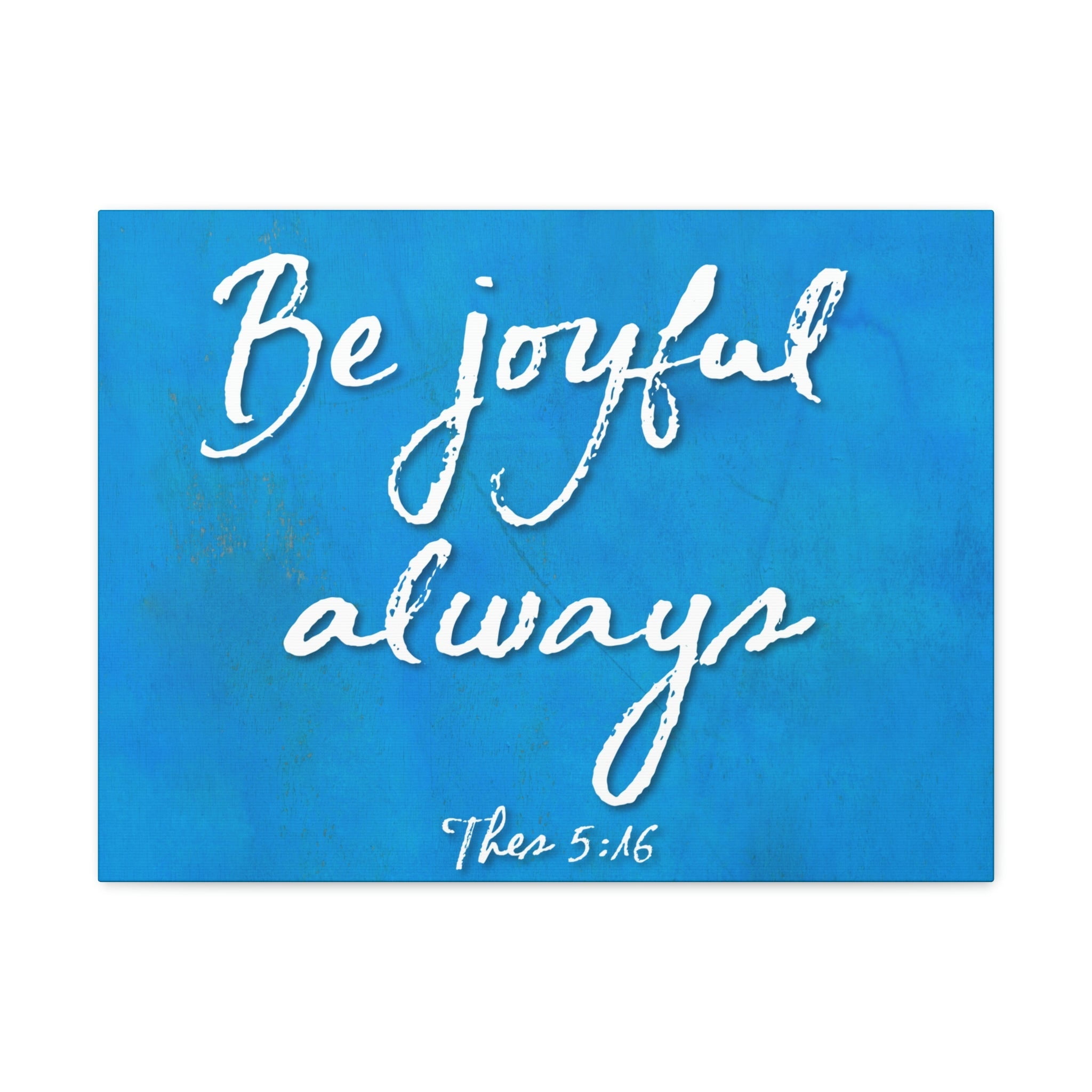 Scripture Walls Be Joyful Always Thessalonians 5:16 Bible Verse Canvas ...