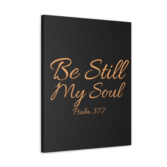 Scripture Walls Be Still My Soul Psalm 37:7 Bible Verse Canvas ...