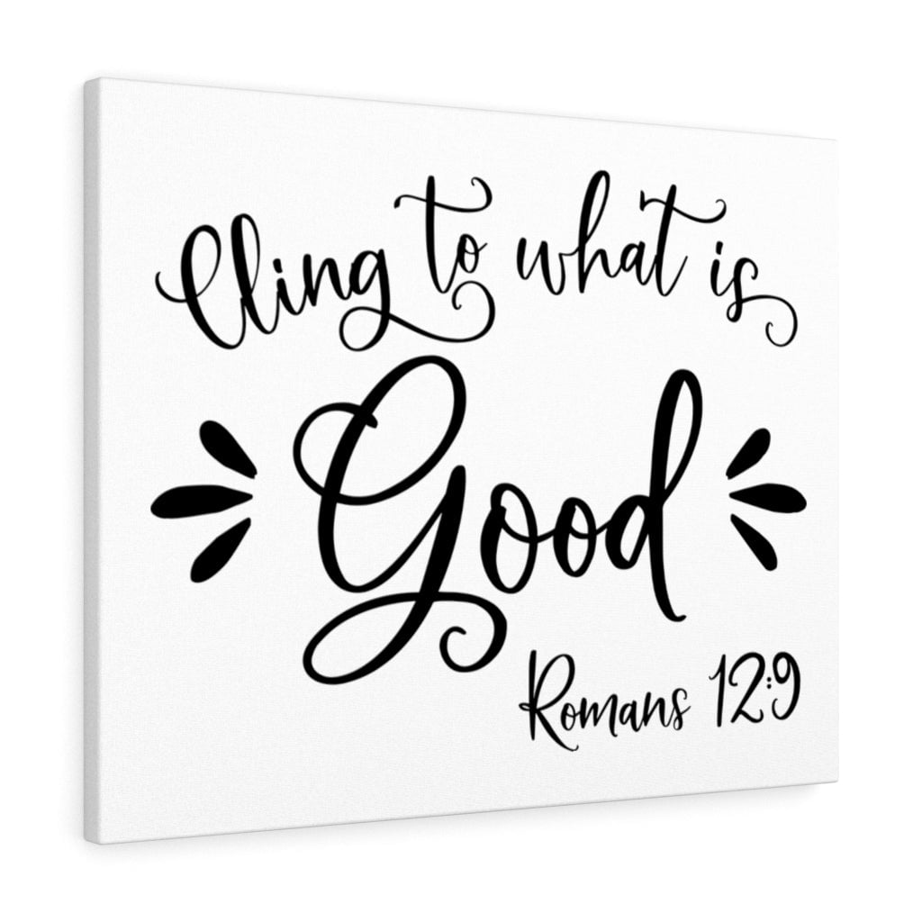 Scripture Walls Cling To What Is Good Romans 12:9 Bible Verse Canvas ...