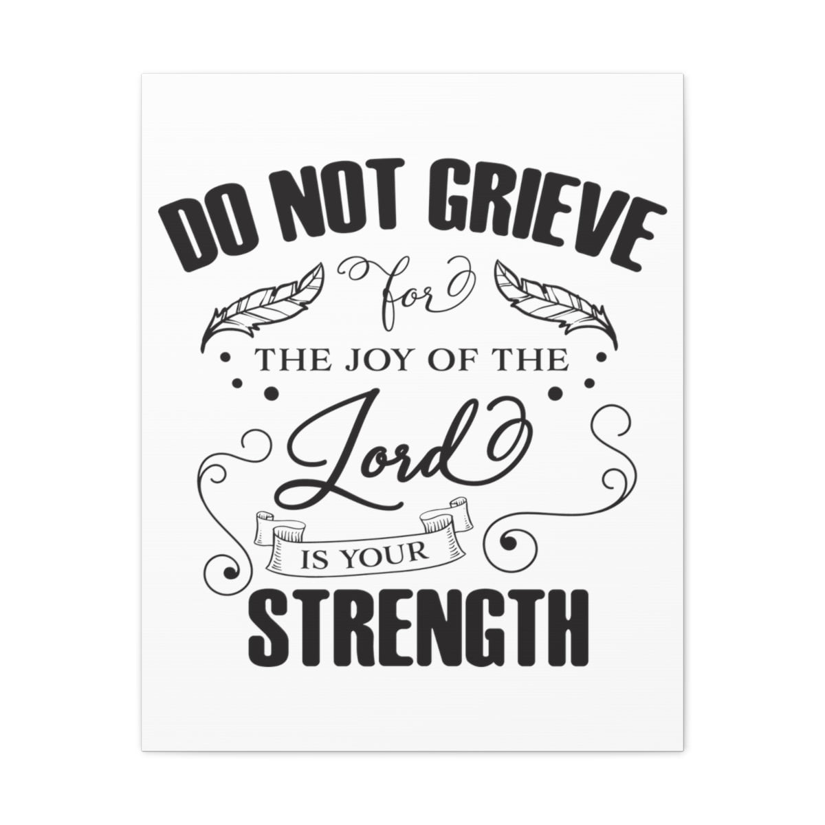 Scripture Walls The Lord is Your Strength Do Not Grieve Nehemiah 8:10 ...