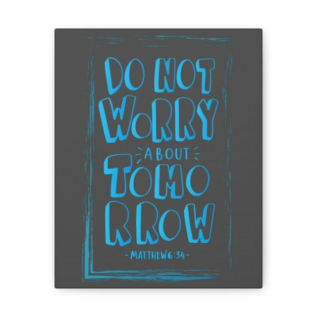 Scripture Walls Do Not Worry About Tomorrow Matthew 6:34 Dark Bible ...