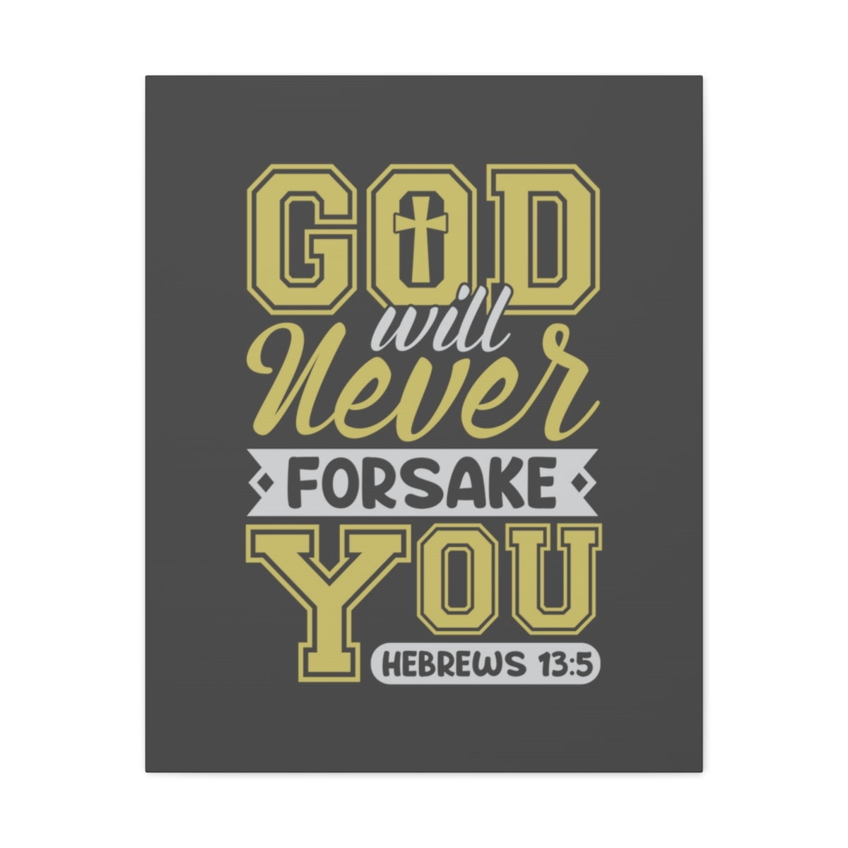 Scripture Walls God Will Never Forsake Hebrews 13:5 Yellow Bible Verse ...