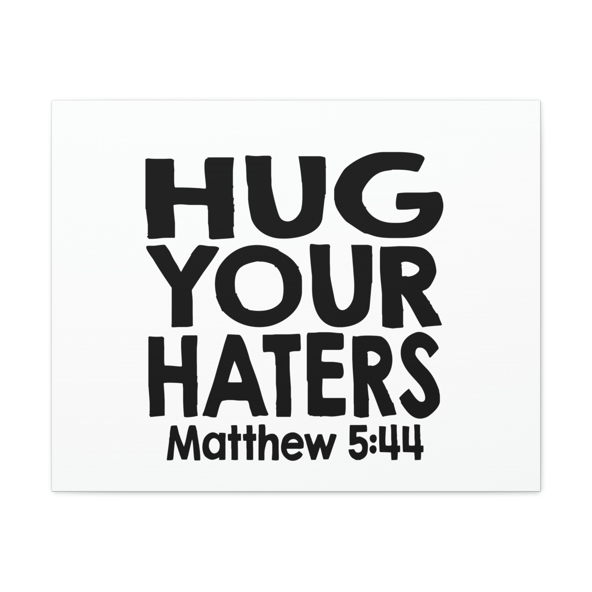 Scripture Walls Hug Your Haters Matthew 5:44 Bible Verse Canvas ...