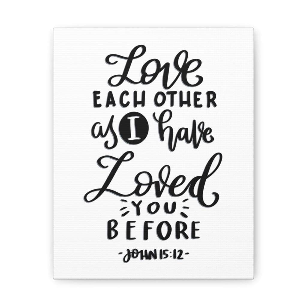 Scripture Walls I Have Loved You Before John 15:12 Bible Verse Canvas ...