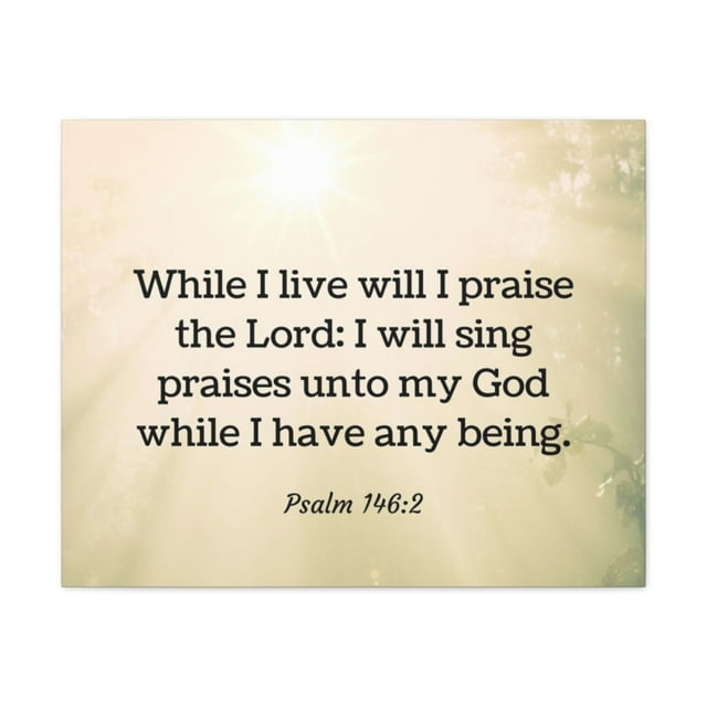 Scripture Walls Psalm 146:2 I Live Will I Praise Bible Verse Canvas ...