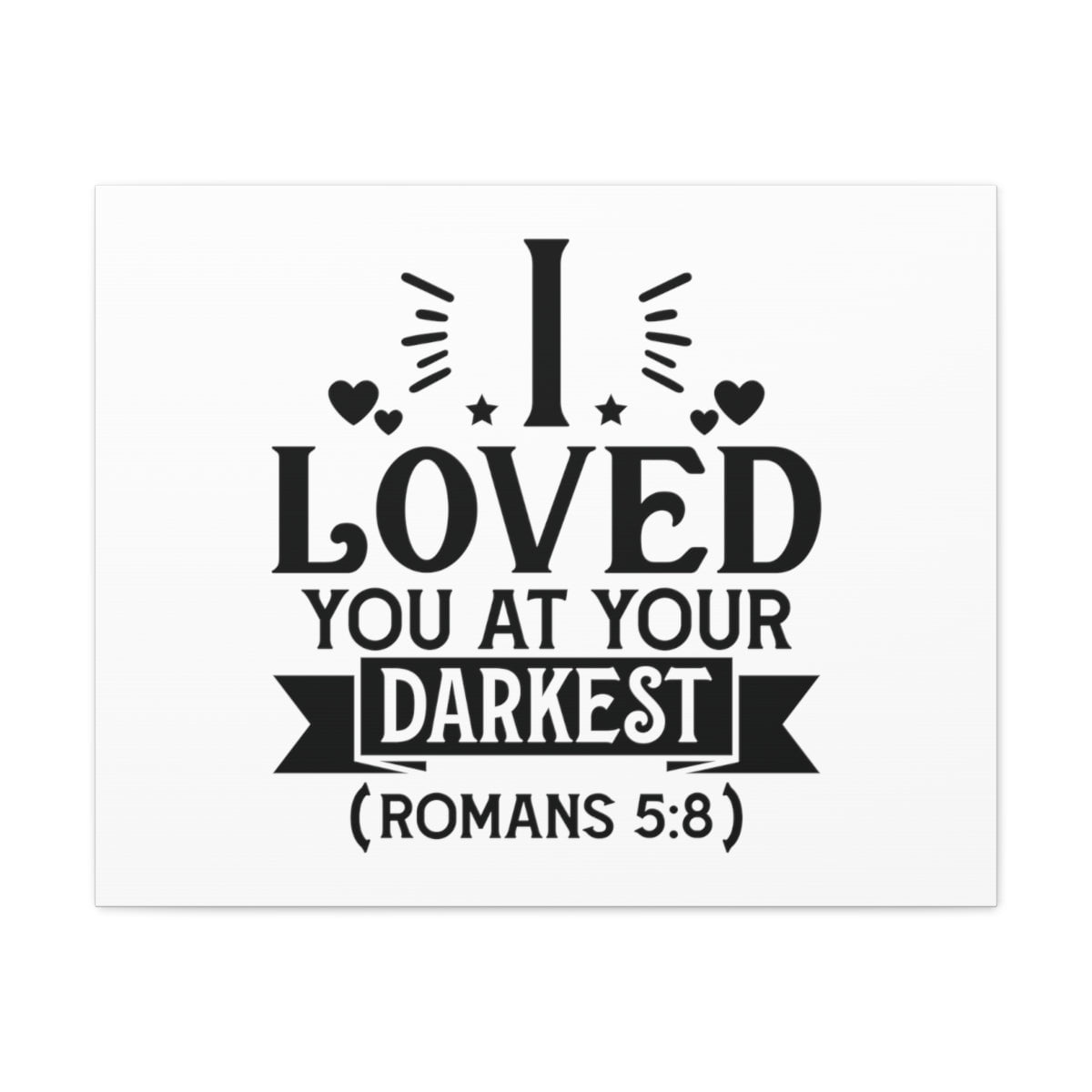 Scripture Walls I Loved You Romans 5:8 Shining Bible Verse Canvas ...
